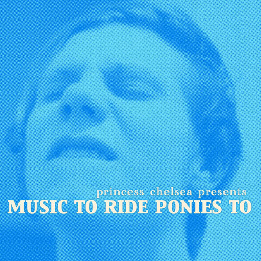 Princess Chelsea “Music To Ride Ponies To” Mixtape – ColoRising